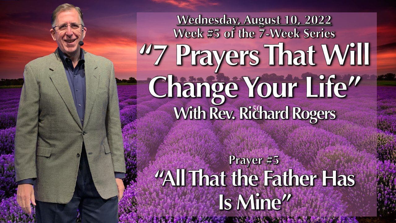 7 Prayers That Will Change Your Life: All That the Father Has Is Mine ...
