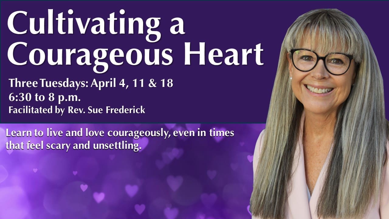 Cultivating a Courageous Heart · Unity of Phoenix Spiritual Center
