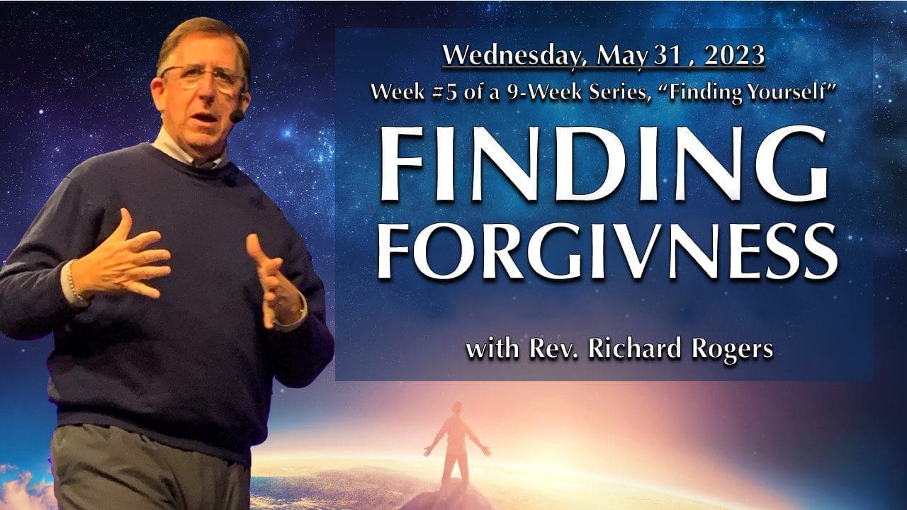 Finding Forgiveness · Unity of Phoenix Spiritual Center